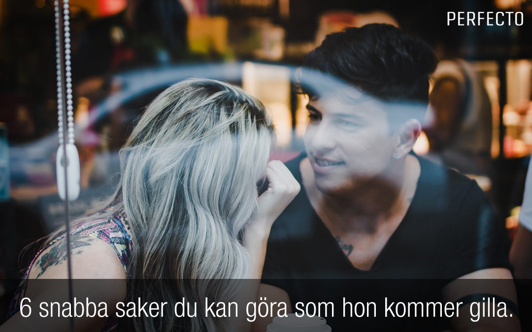 Dejting: 6 snabba saker du kan göra som din dejt kommer gilla | Perfecto Dejting: 6 snabba saker du kan göra som din dejt kommer gilla | Perfecto